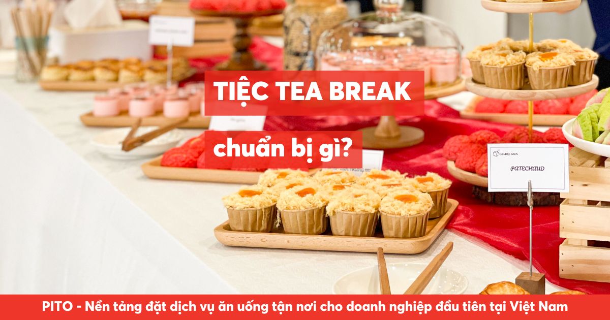 15 món ăn đơn giản và dễ chuẩn bị trong tiệc Tea Break