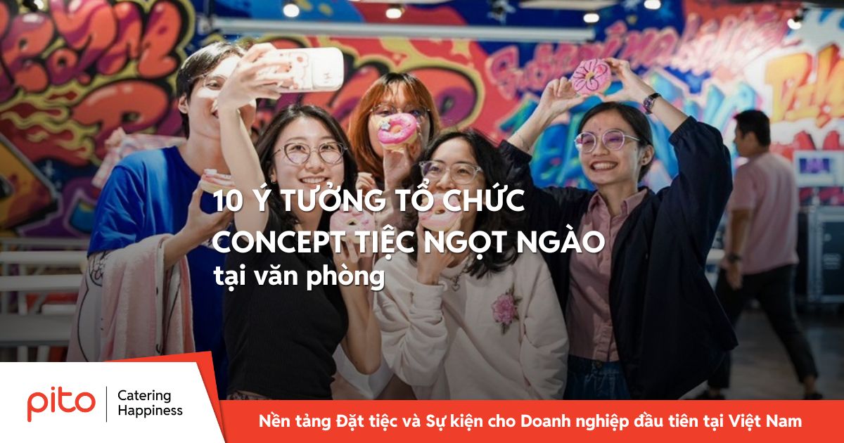 10 ý tưởng tổ chức concept tiệc ngọt ngào tại văn phòng